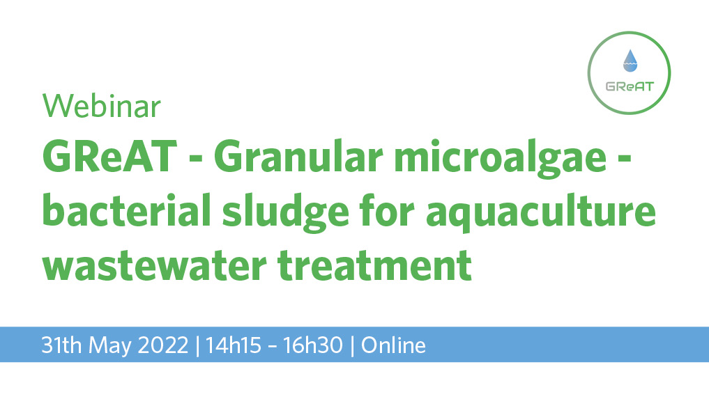 Webinar: GReAT - Granular microalgae-bacterial sludge for aquaculture ...